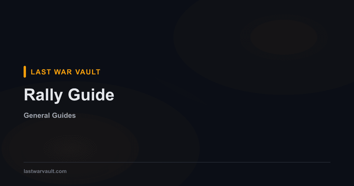 Rally Guide | Last War Vault